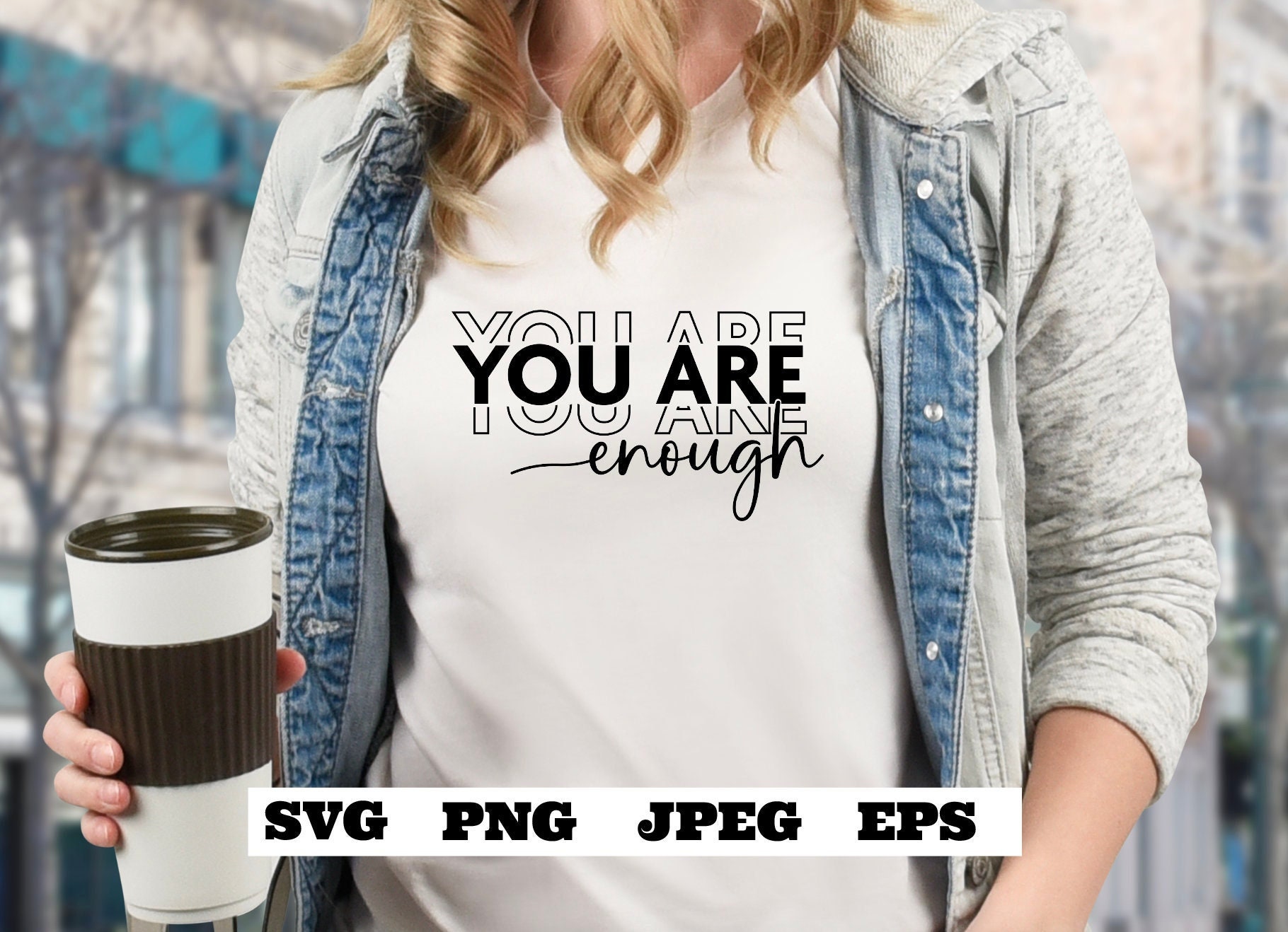 You Are Enough SVG PNG EPS Jpeg, Inspirational Svg, Positive Quote Svg ...
