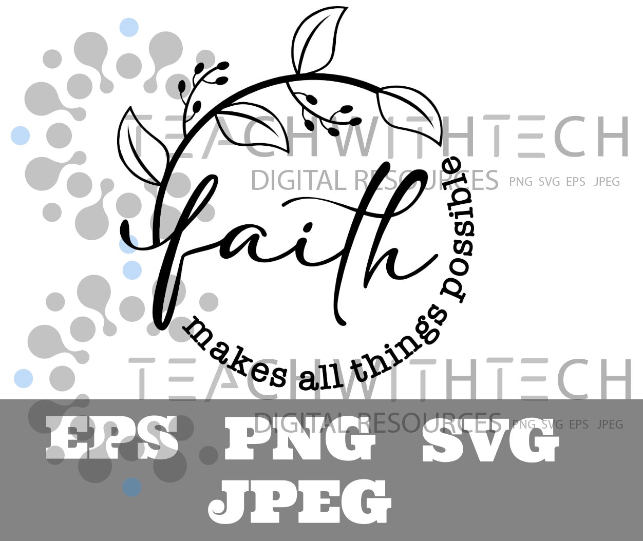 Faith Makes All Things Possible Cut File SVG Eps Png, Jesus Cut File ...