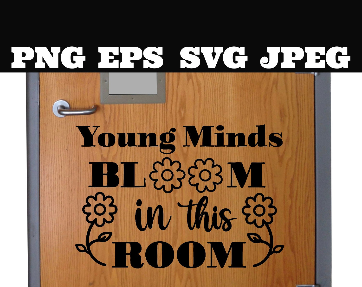 Young Minds Bloom in This Room SVG PNG EPS Jpeg Cut File Silhouette ...