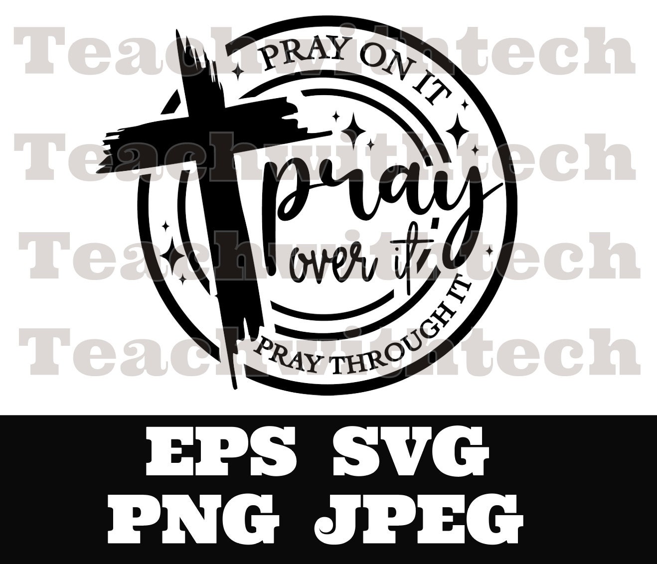Pray on It Pray Over It Pray Through It SVG Eps Png, Jesus Cut File ...