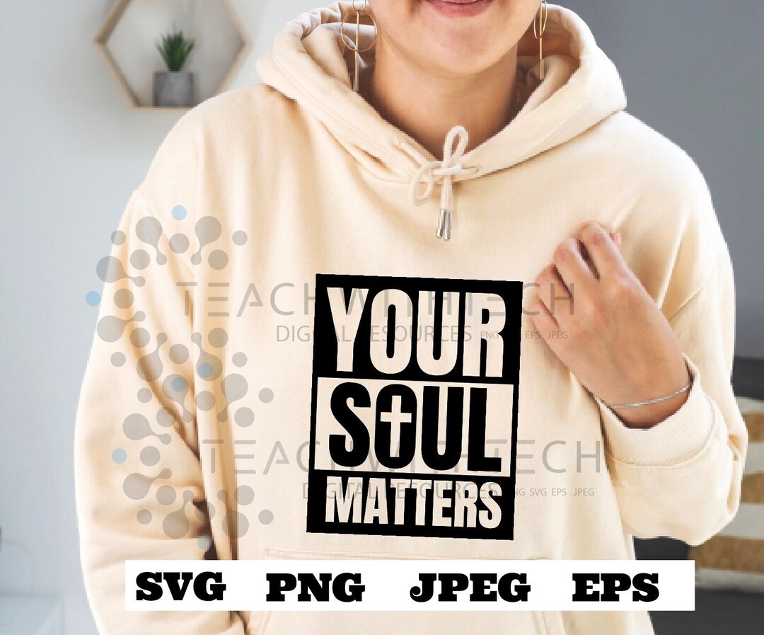 Your Soul Matters SVG PNG Eps Jpeg - Cut File SVG Eps Png, Jesus Cut ...