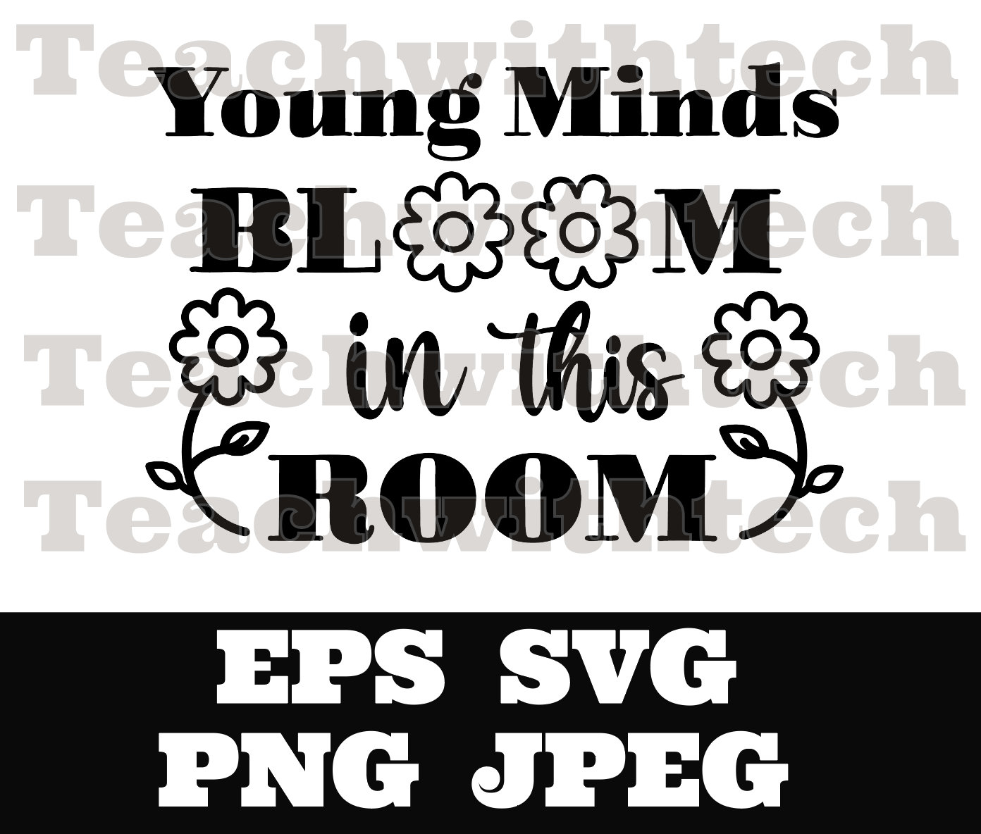 Young Minds Bloom in This Room SVG PNG EPS Jpeg Cut File Silhouette ...