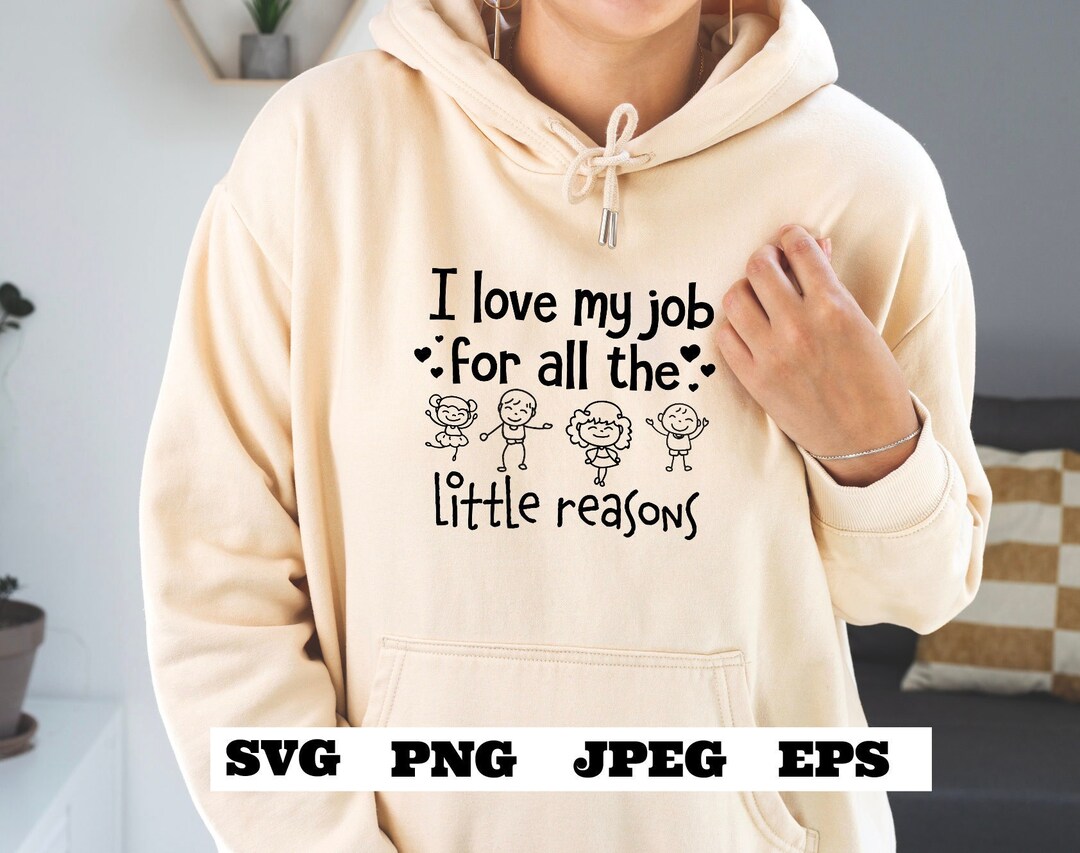 I Love My Job for All the Little Reasons SVG PNG JPEG Eps Teacher ...