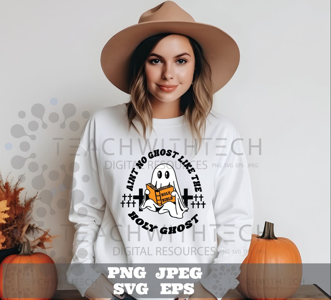 Ain't No Ghost Like the Holy Ghost COLOR SVG Png Jpeg Christian Cut ...