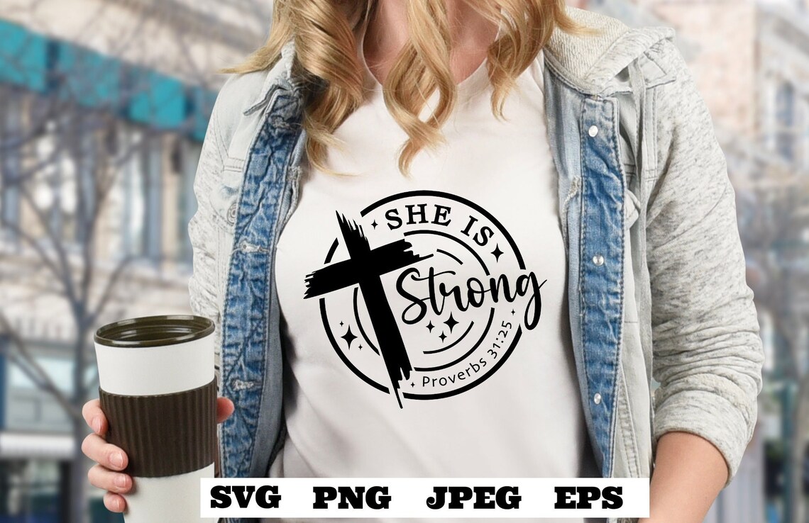 She is Strong SVG EPS Jpeg Png, Faith Cut File, Christian Woman Svg ...