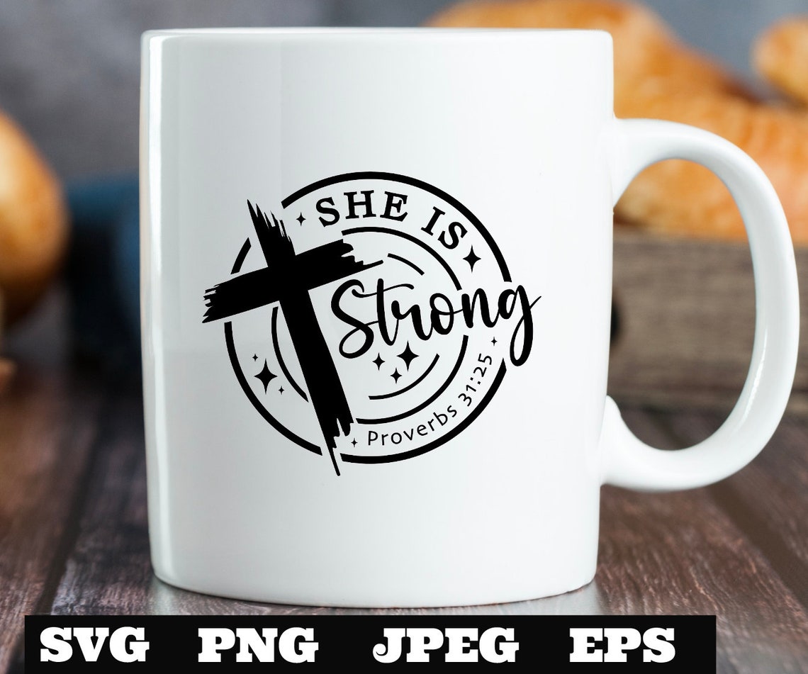 She is Strong SVG EPS Jpeg Png, Faith Cut File, Christian Woman Svg ...