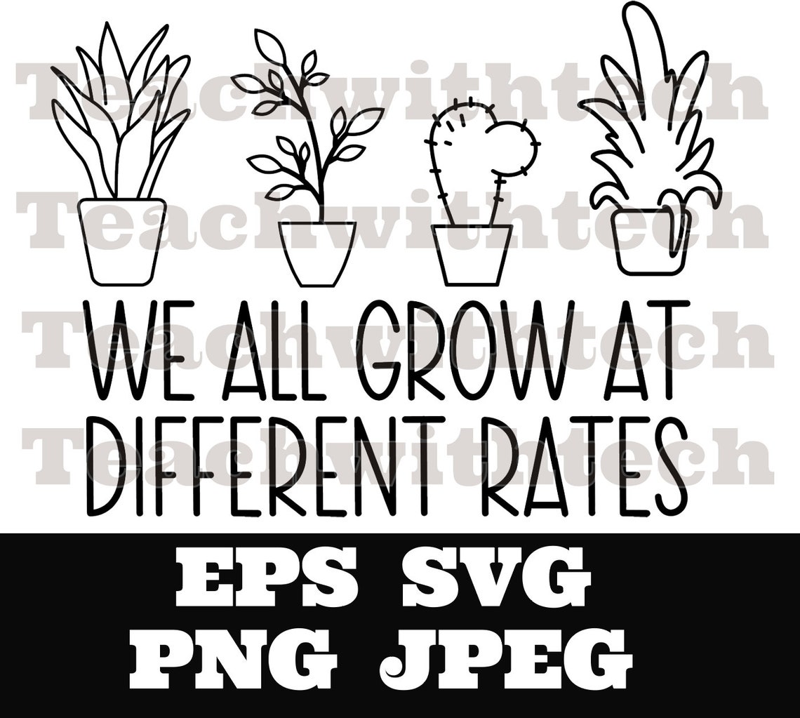 We All Grow at Different Rates Svg Png Eps Jpeg Digital - Etsy