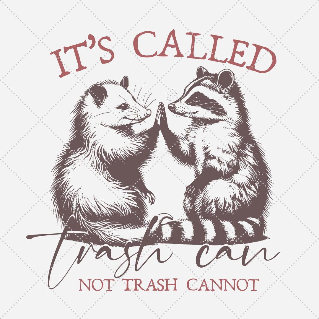 It's Called Trash Can Not Trash Cannot Png, Funny Sayings Png, Opossum ...