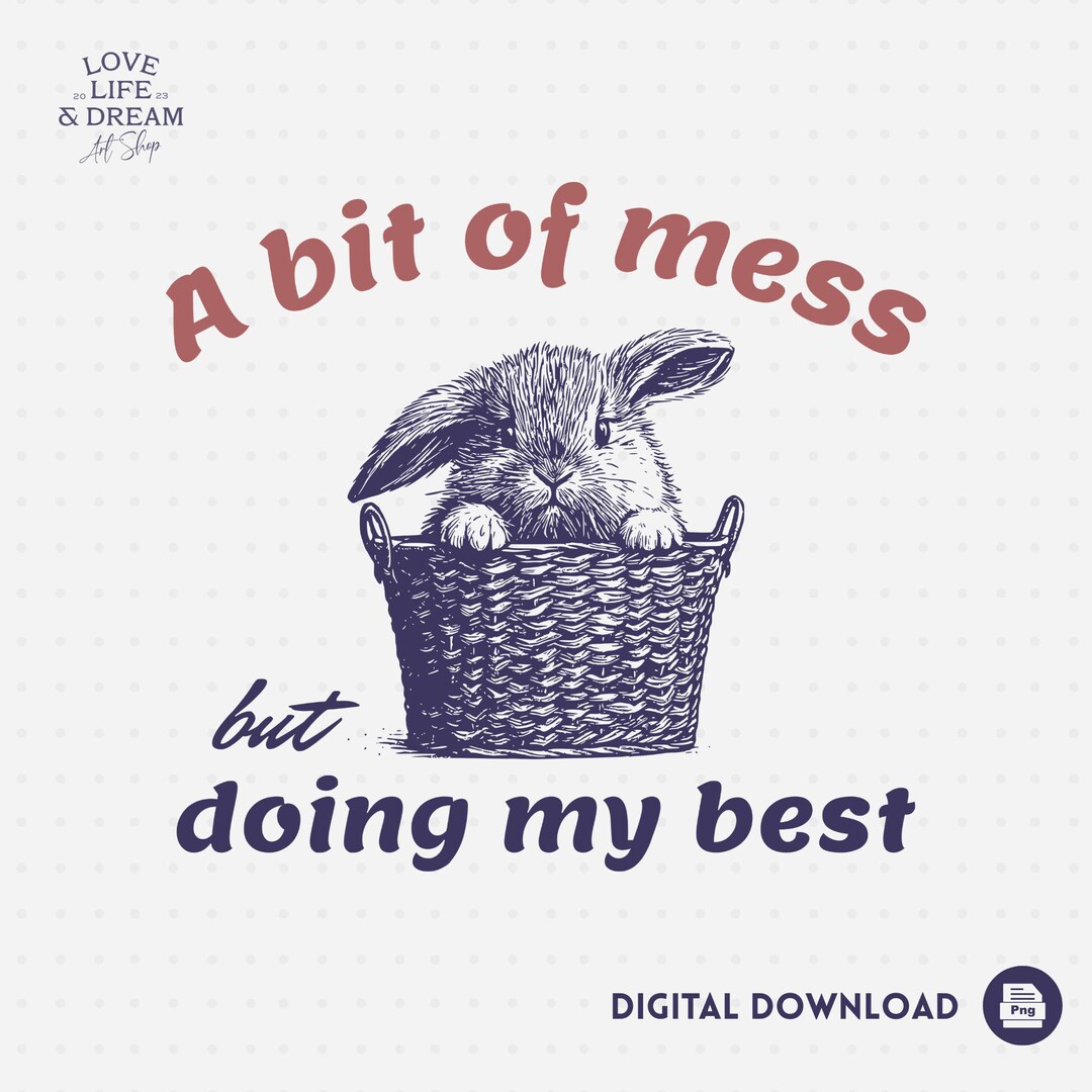 Funny Bunny PNG | A Bit of Mess but Doing My Best | Cute Animal Quote ...