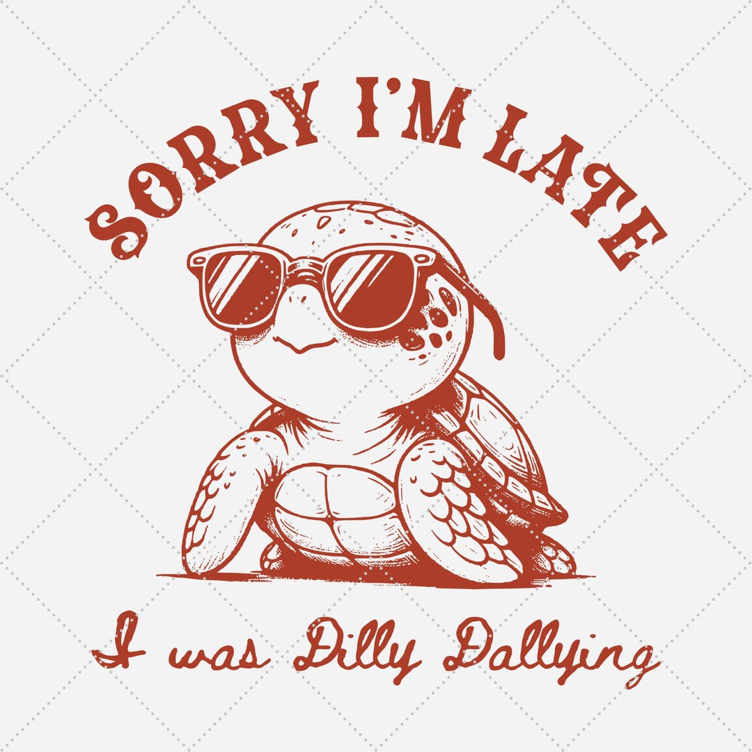 Sorry I'm Late I Was Dilly Dallying Png, Vintage Animal Sayings, Funny ...