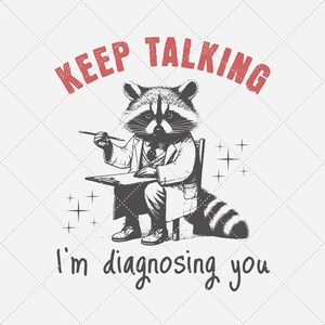 Keep Talking I'm Diagnosing You Png, Funny Psychologist Png, Funny ...