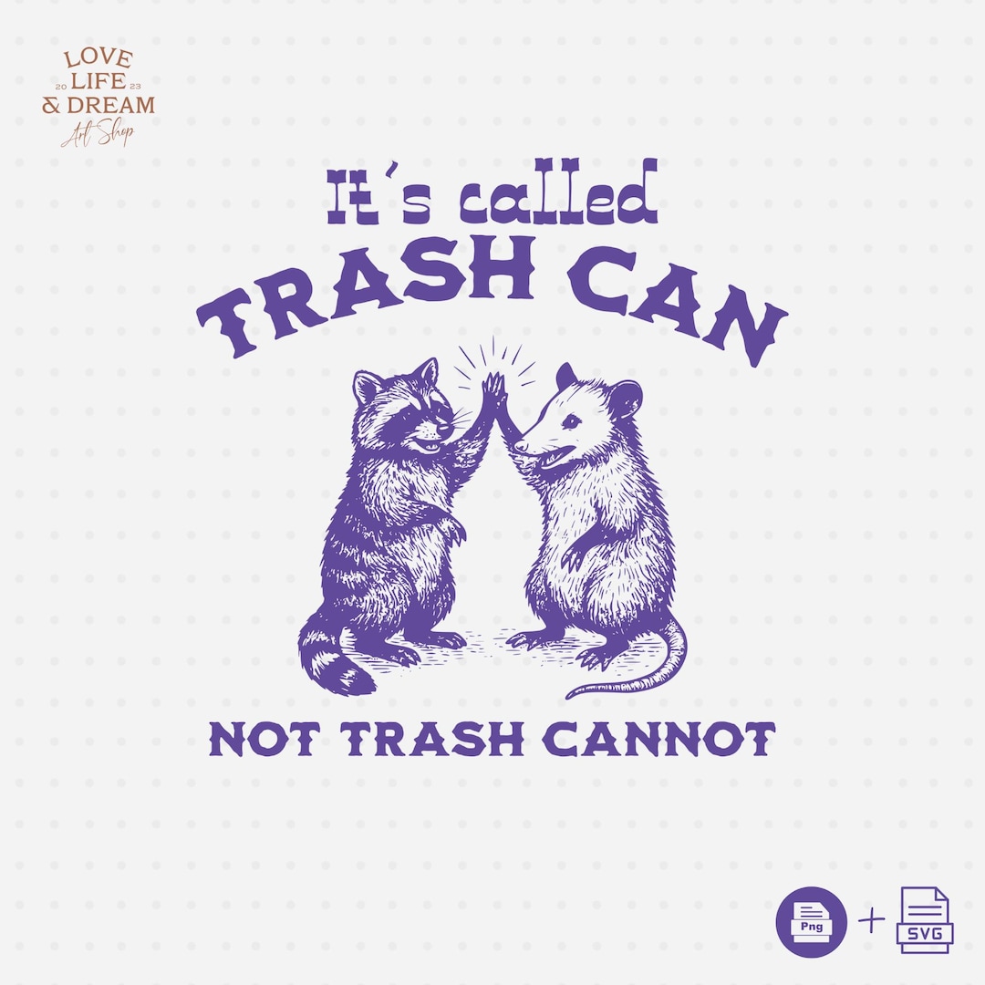 Trash Can Not Trash Cannot PNG SVG, Funny Raccoon Opossum Design for ...