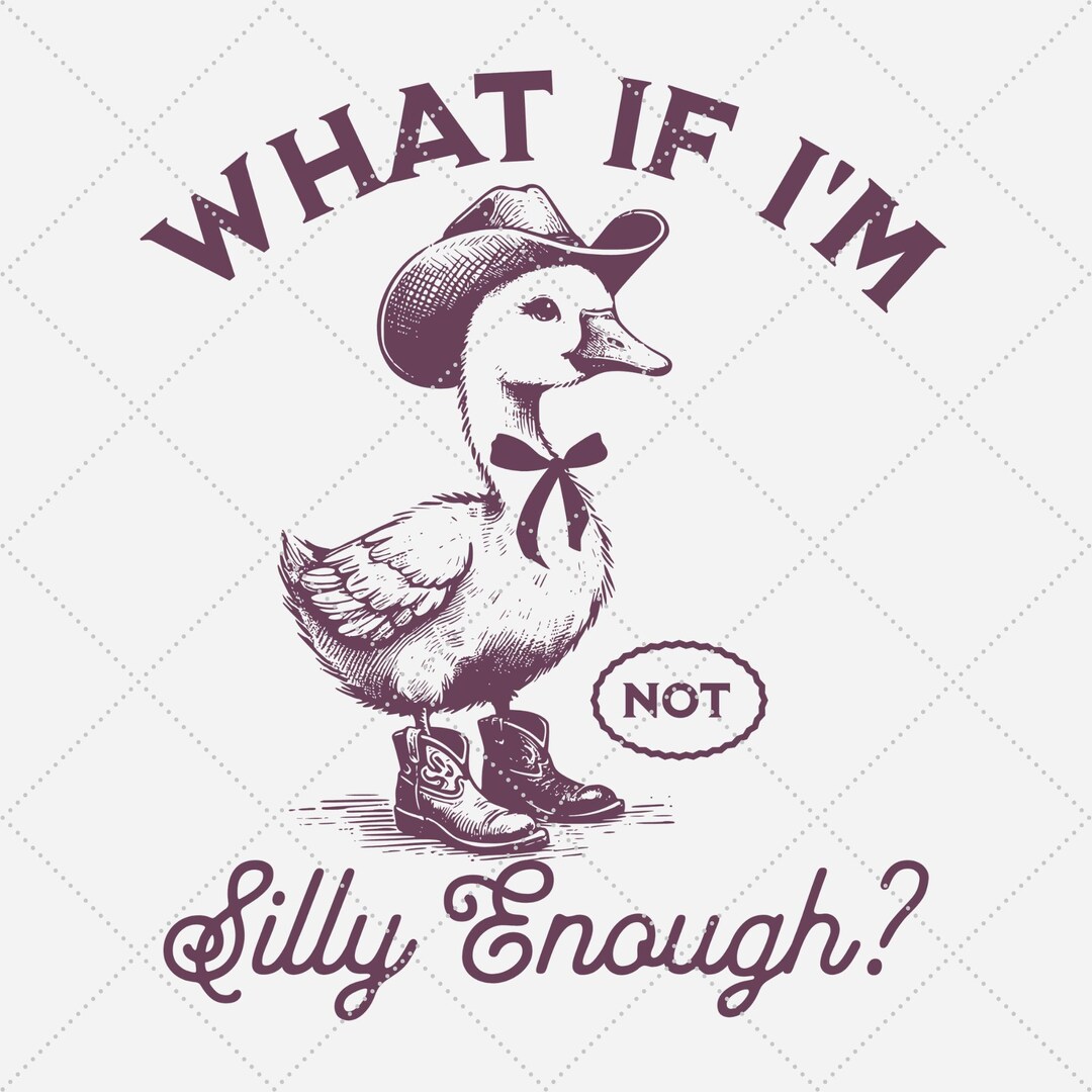 What If I'm Not Silly Enough? Svg Png, Funny Goose Shirt, Sarcastic ...