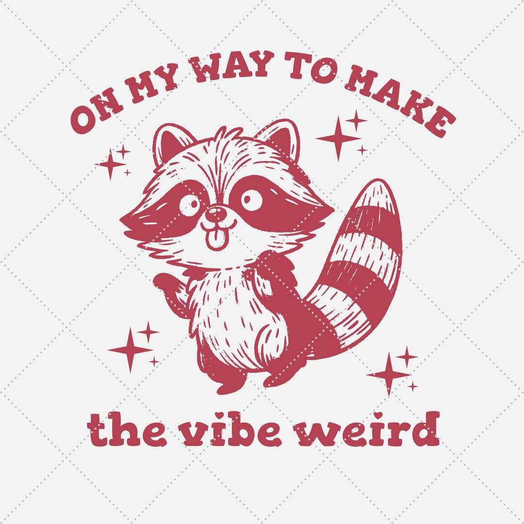 On My Way to Make the Vibe Weird Png, Funny Animals Png, Funny Racoon ...