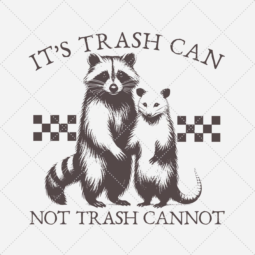 It's Trash Can Not Trash Cannot Png, Funny Sayings Png, Opossum Raccoon ...