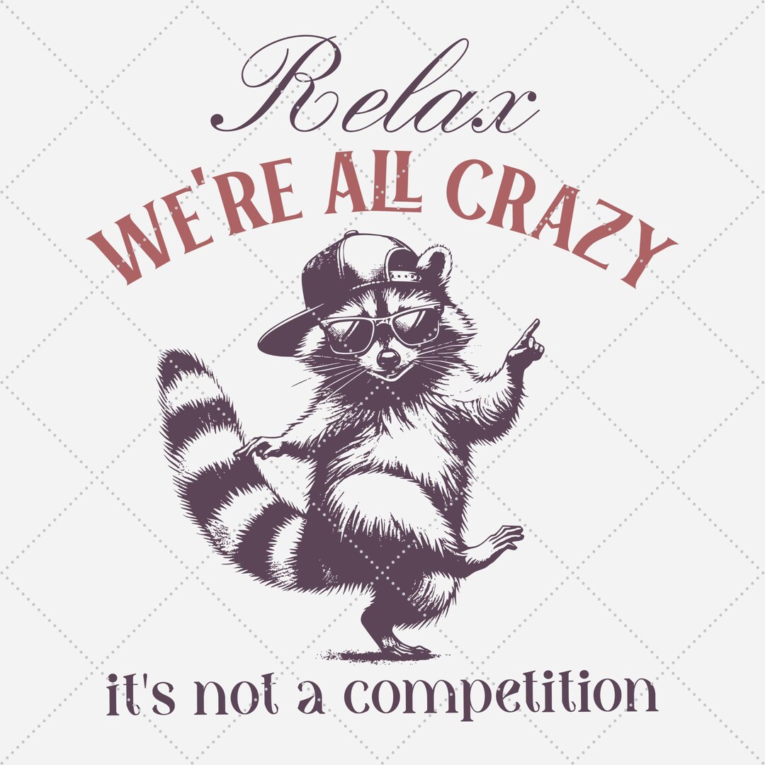 Relax We're All Crazy It's Not A Competition Png, Trendy Vintage Funny ...