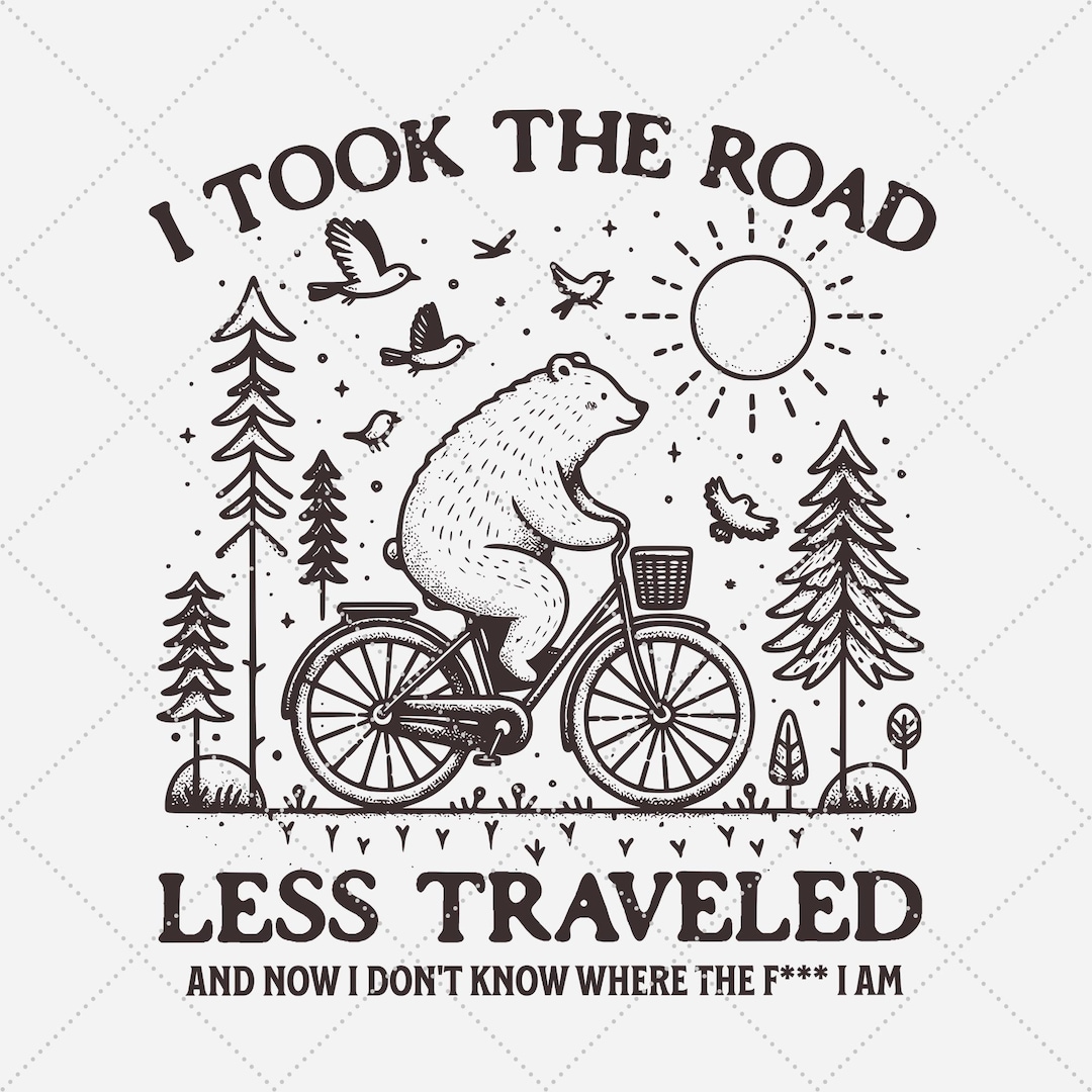 I Took the Road Less Traveled Png, Funny Bear Shirt, Forest Summer Png ...