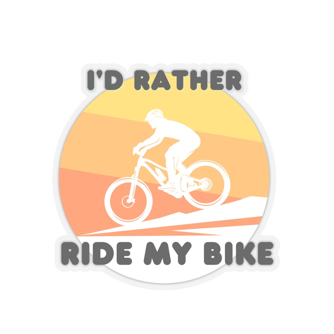 I'd Rather Ride My Bike Sticker for Cyclists, Mountain and Bicycle Bike ...