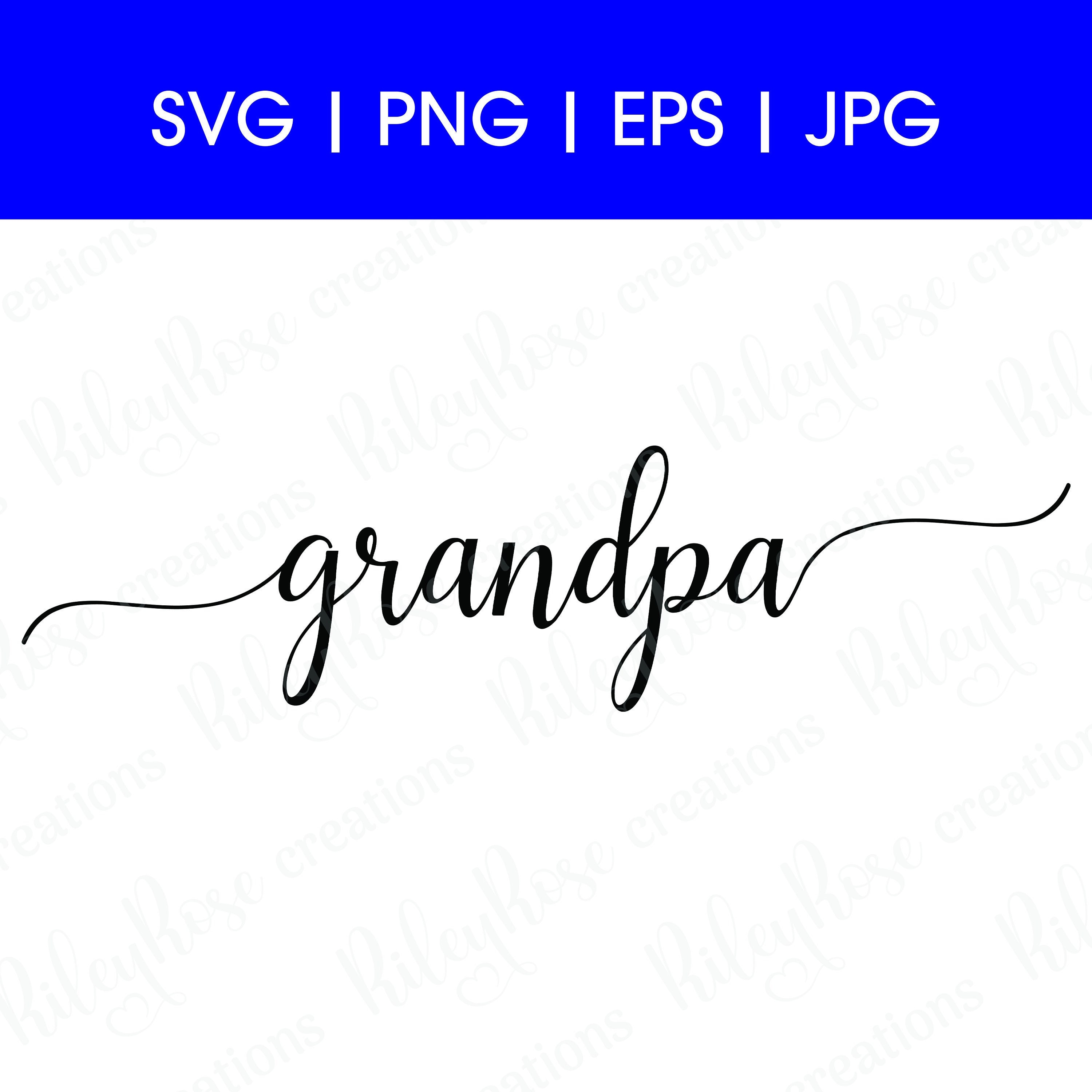 Grandpa SVG, PNG, Jpeg, Eps Love, Grandpa Svg Cut Files Father's Day ...