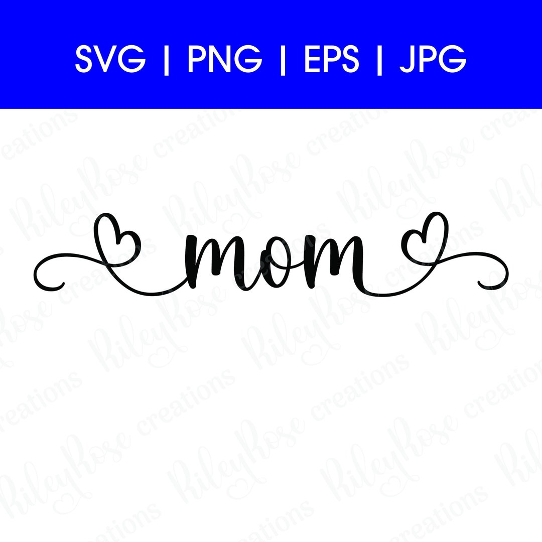 Mom Heart SVG, PNG, Jpeg, Eps | Love, Mom Svg Cut Files | Mother's Day ...