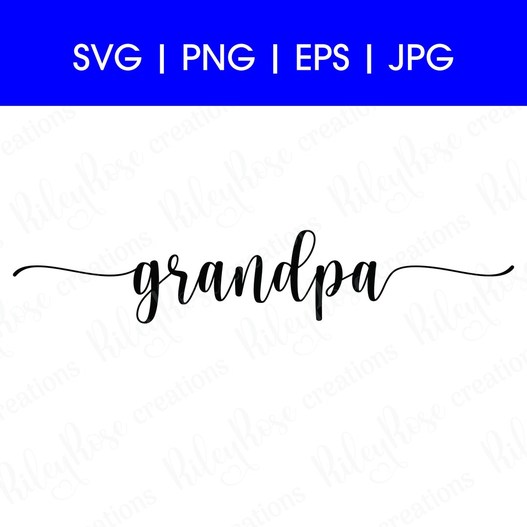 Grandpa SVG, PNG, Jpeg, Eps Love, Grandpa Svg Cut Files Father's Day ...