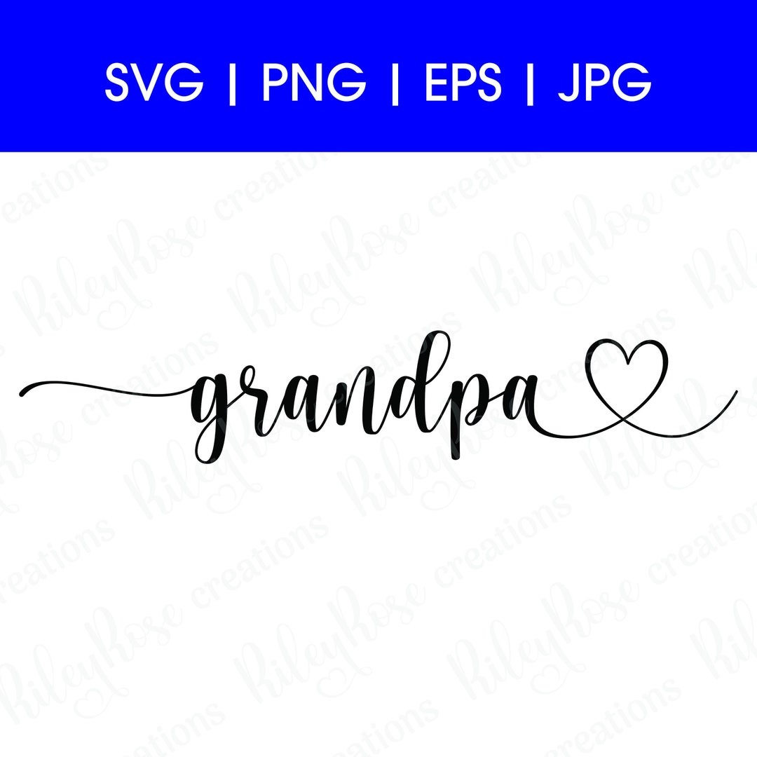 Grandpa Heart SVG, PNG, Jpeg, Eps Love, Grandpa Svg Cut Files Father's ...