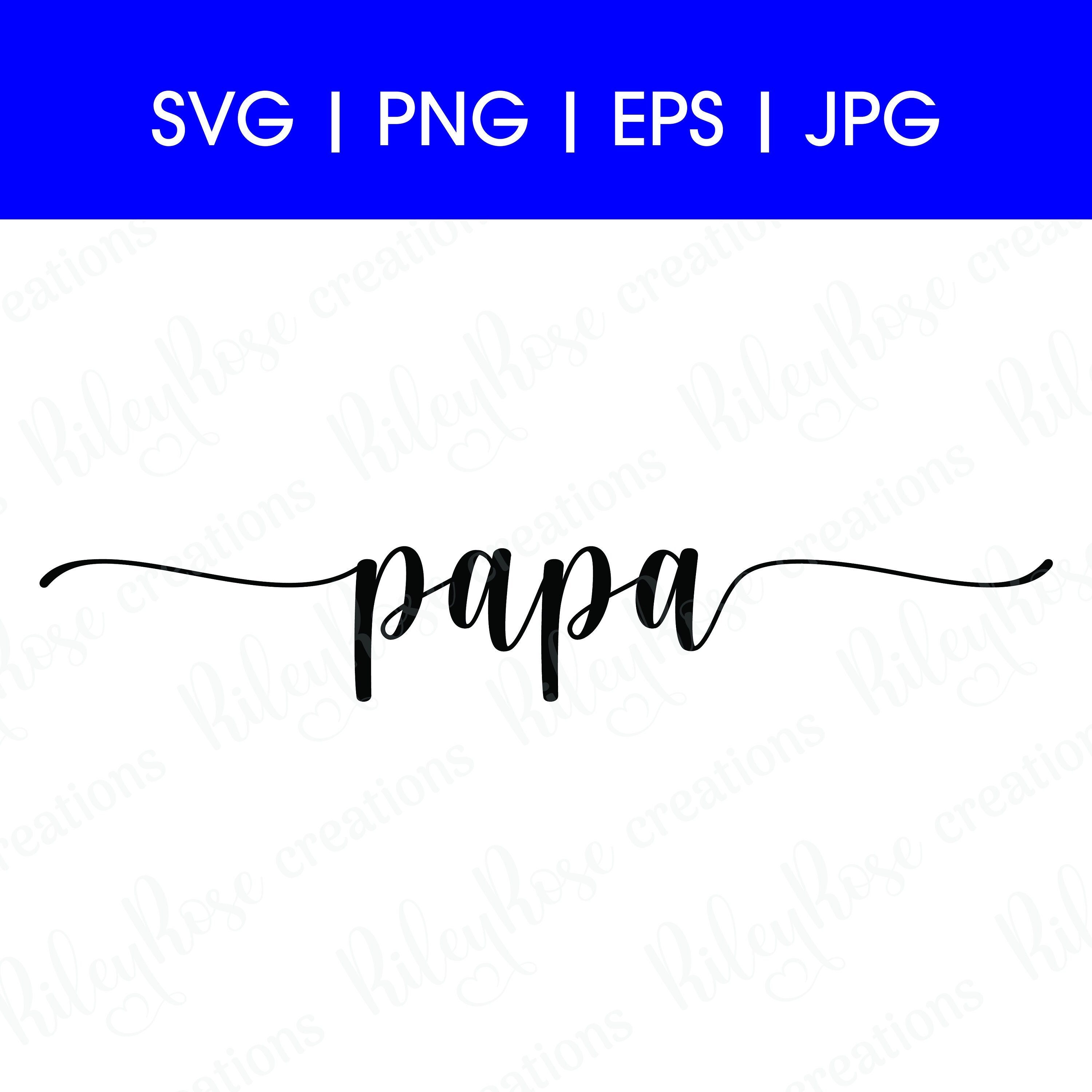 Papa SVG, PNG, Jpeg, Eps Love, Papa Svg Cut Files Father's Day Svgs ...