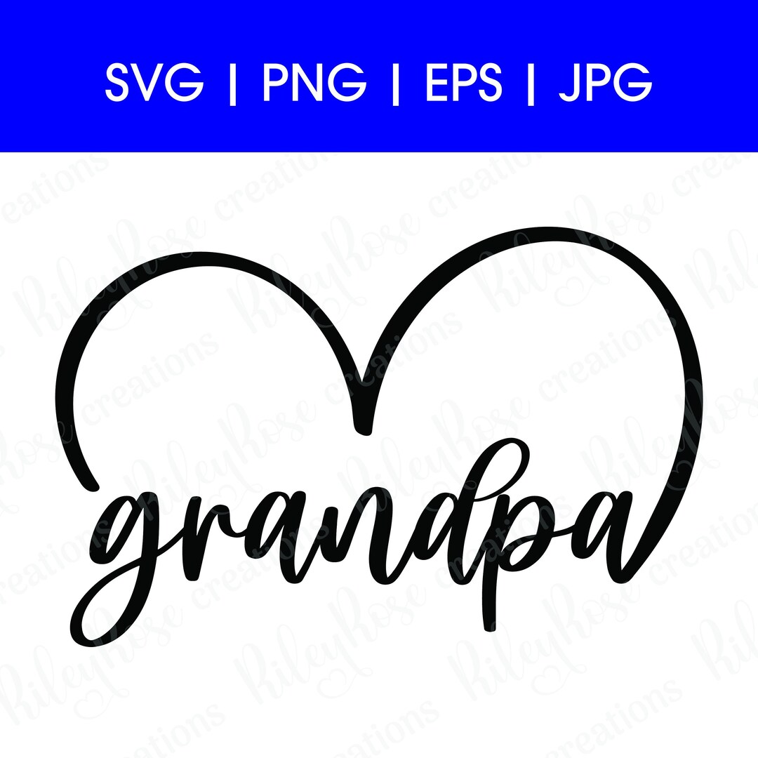 Grandpa Heart SVG, PNG, Jpeg, Eps Love, Grandpa Svg Cut Files Father's ...