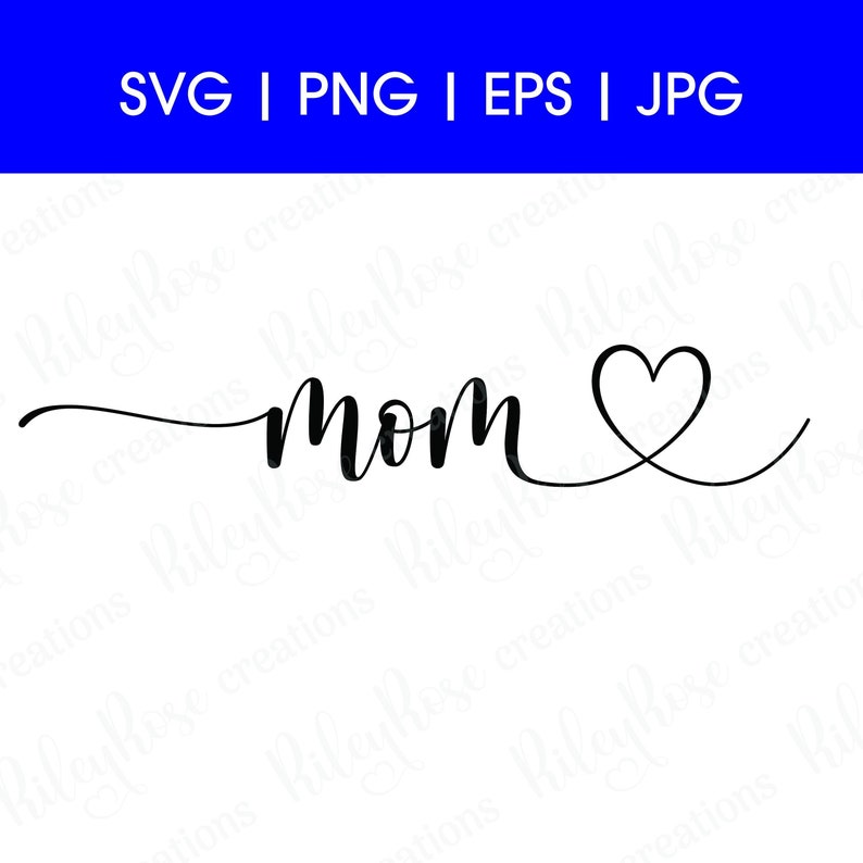 Mom Heart SVG, PNG, Jpeg, Eps | Love, Mom Svg Cut Files | Mother's Day ...