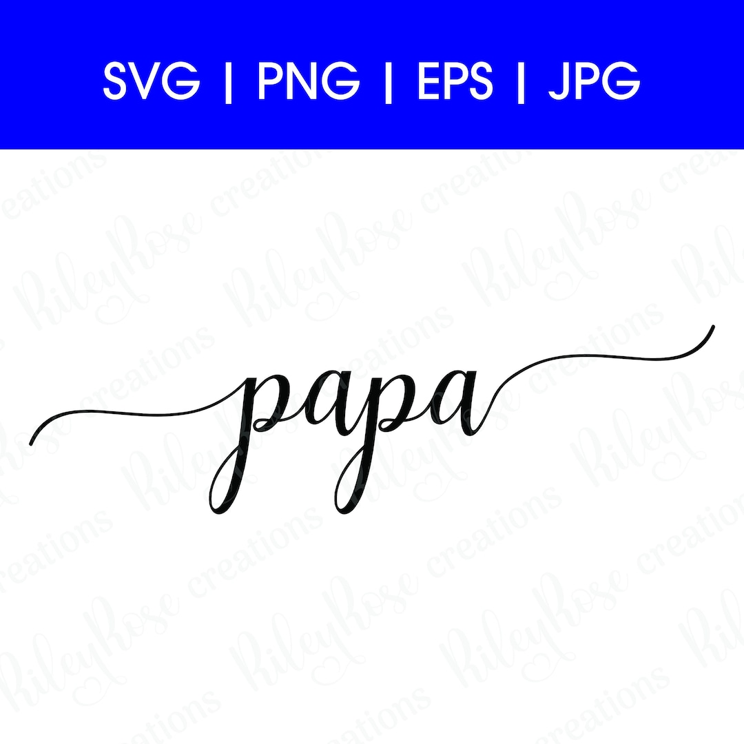 Papa SVG, PNG, Jpeg, Eps | Love, Papa Svg Cut Files | Father's Day Svgs ...
