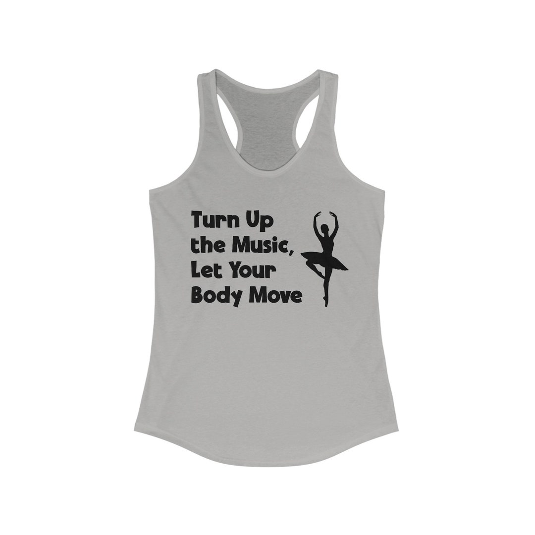 Turn up the Music, Let Your Body Move Racerback Tank - Etsy