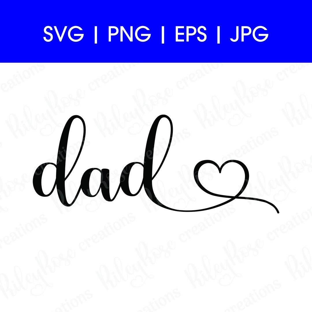 Dad Heart SVG, PNG, Jpeg, Eps Love, Dad Svg Cut Files Father's Day Svgs ...