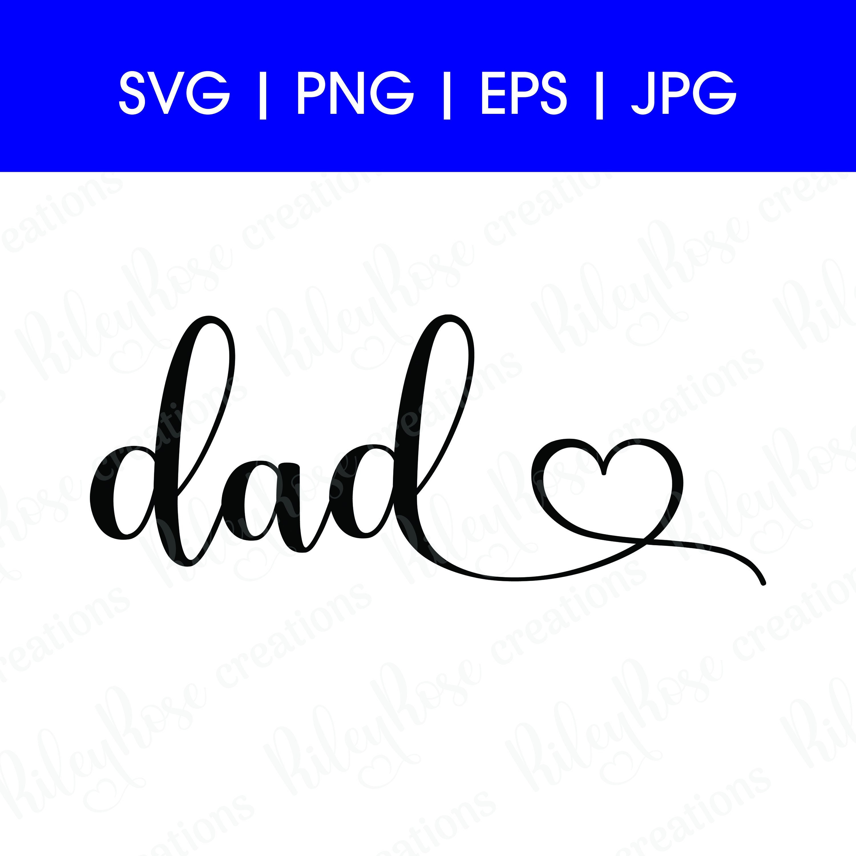Dad Heart SVG, PNG, Jpeg, Eps Love, Dad Svg Cut Files Father's Day Svgs ...