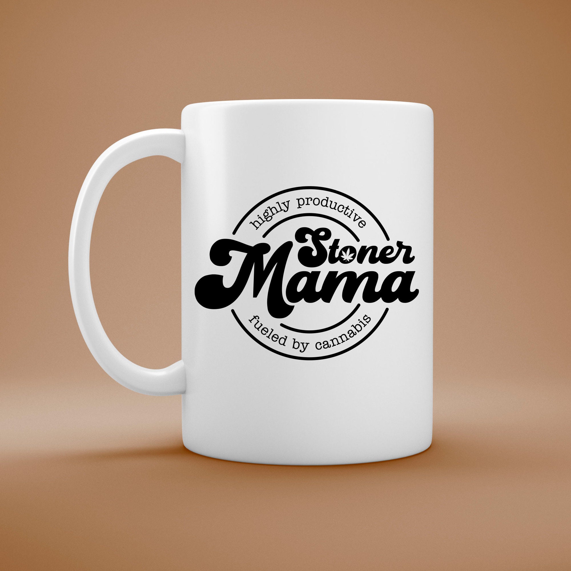 Stoner Mama SVG, Highly Productive Stoner Mama Fueled by Cannabis SVG, Weed Mama, Weed Mom ...