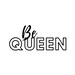 BE QUEEN SVG Queen Png Transparent Background for T-shirt Mugs Tumblers ...
