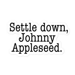 Settle Down, Johnny Appleseed | Sister Wives Quote Fan Made | Funny ...
