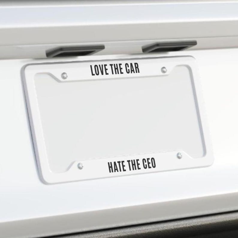 Love the Car Hate the CEO, Metal License Plate Frame, Funny Anti Elon ...