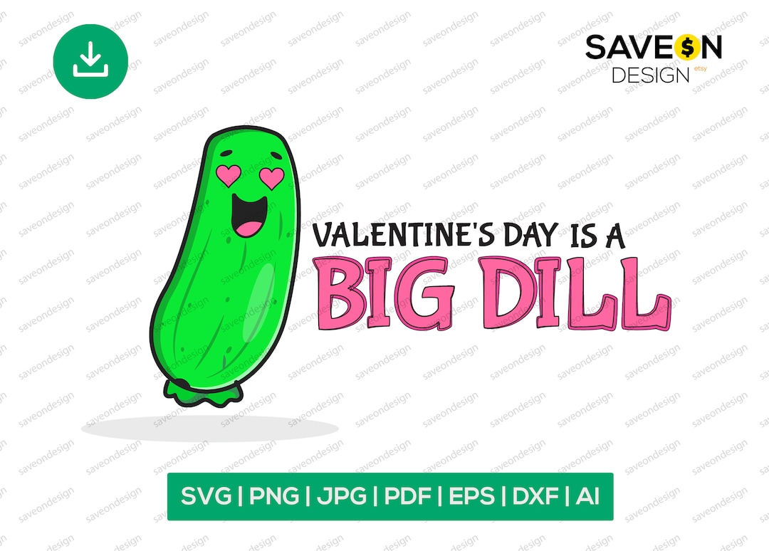 Valentine's Day is a Big Dill SVG | Valentine's Day SVG | Valentine's ...