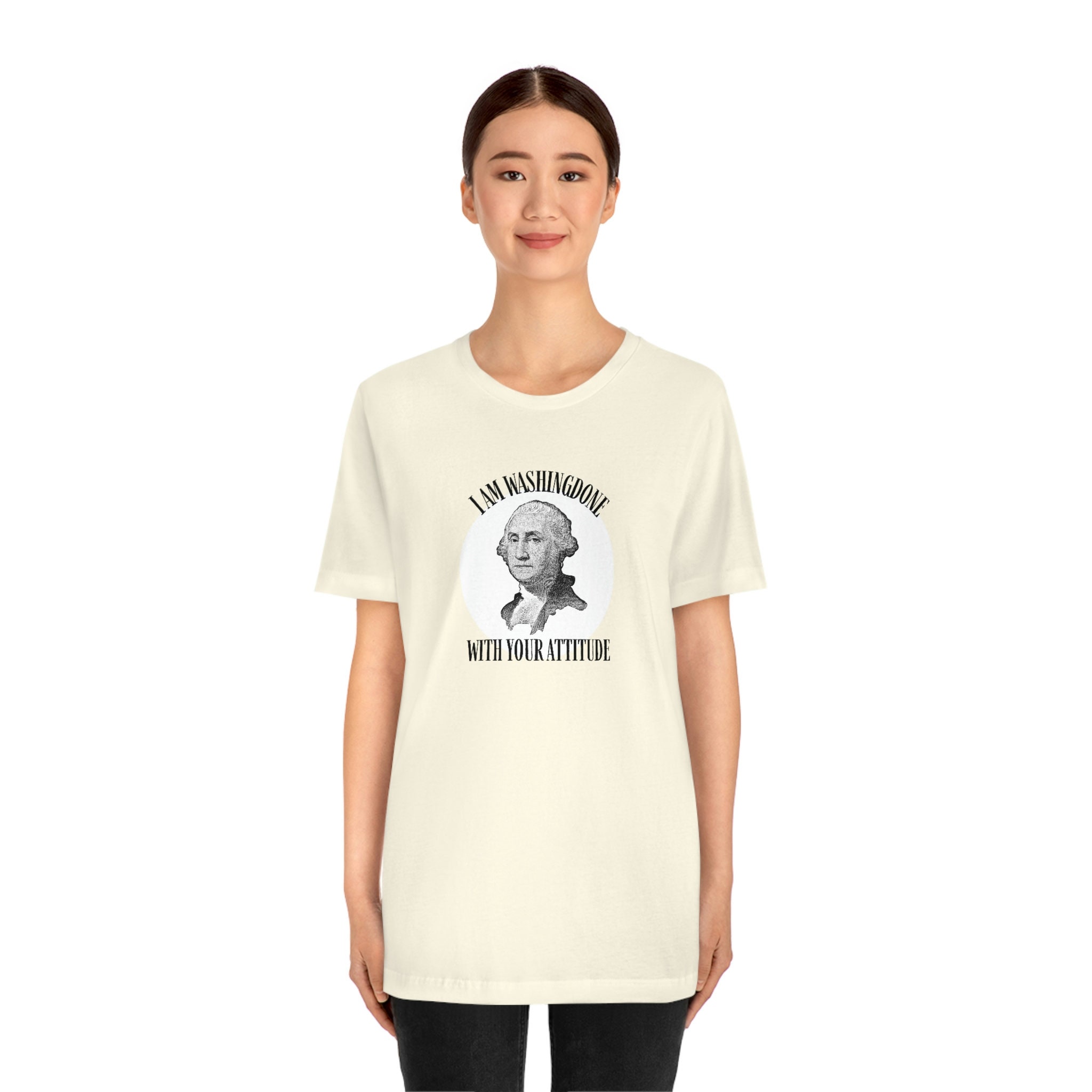 I Am Washingdone With Your Attitude Funny George Washington History ...