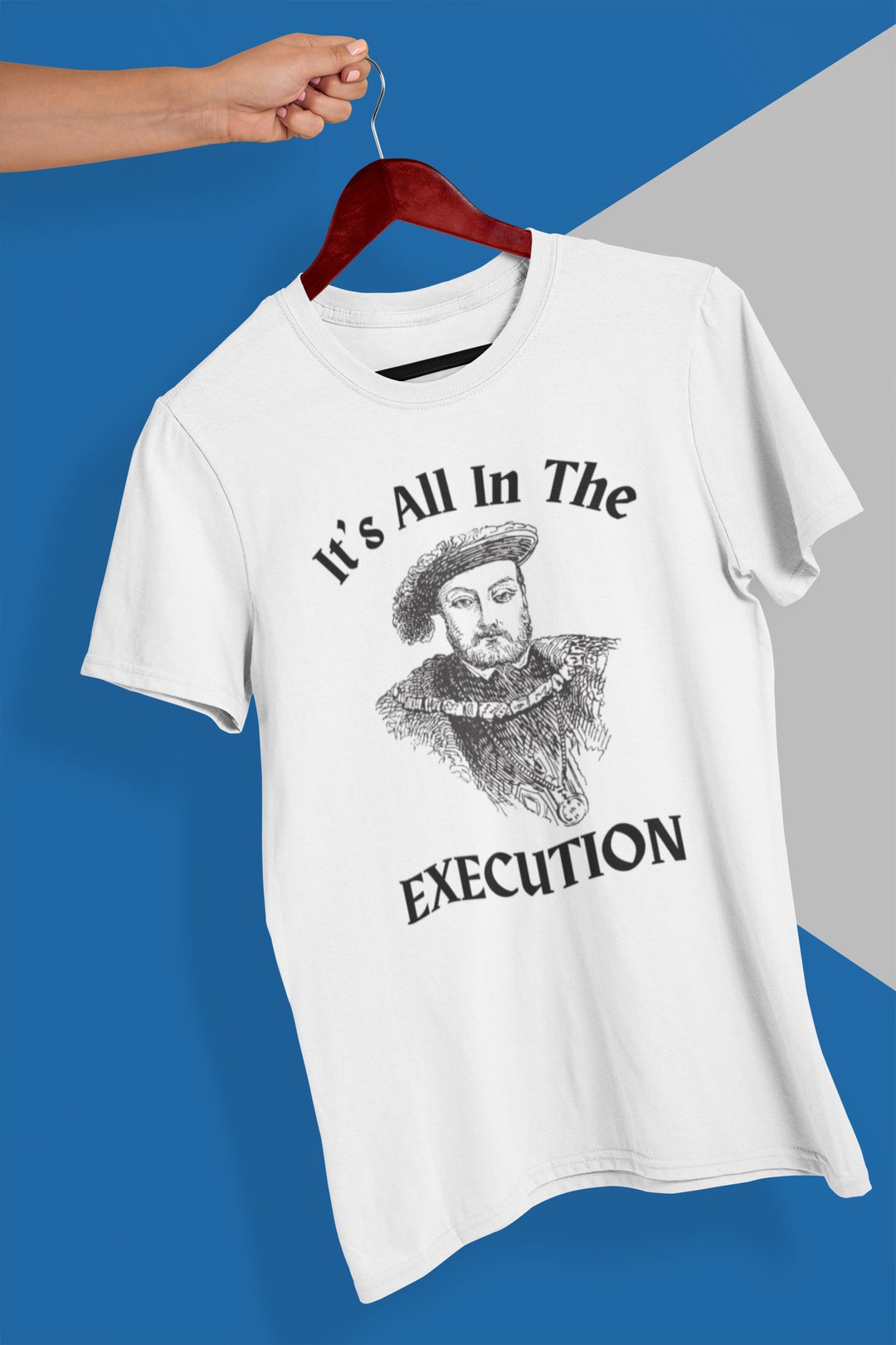 It's All in the Execution Henry VIII Short Sleeve Tee Shirt - Etsy