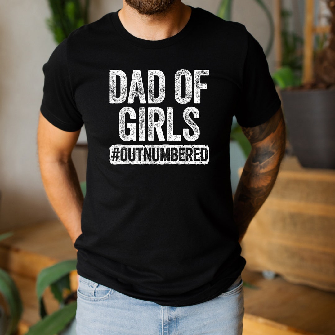 Dad of Girls Outnumbered Father's Day Shirt Funny Dad - Etsy