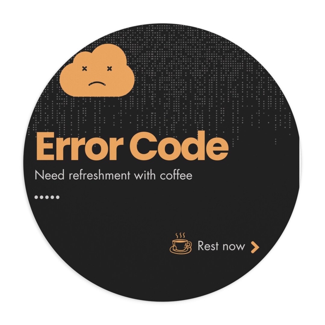 Mouse Pad Error Code Need a Refreshment Coffee Computer Programmer Gift ...