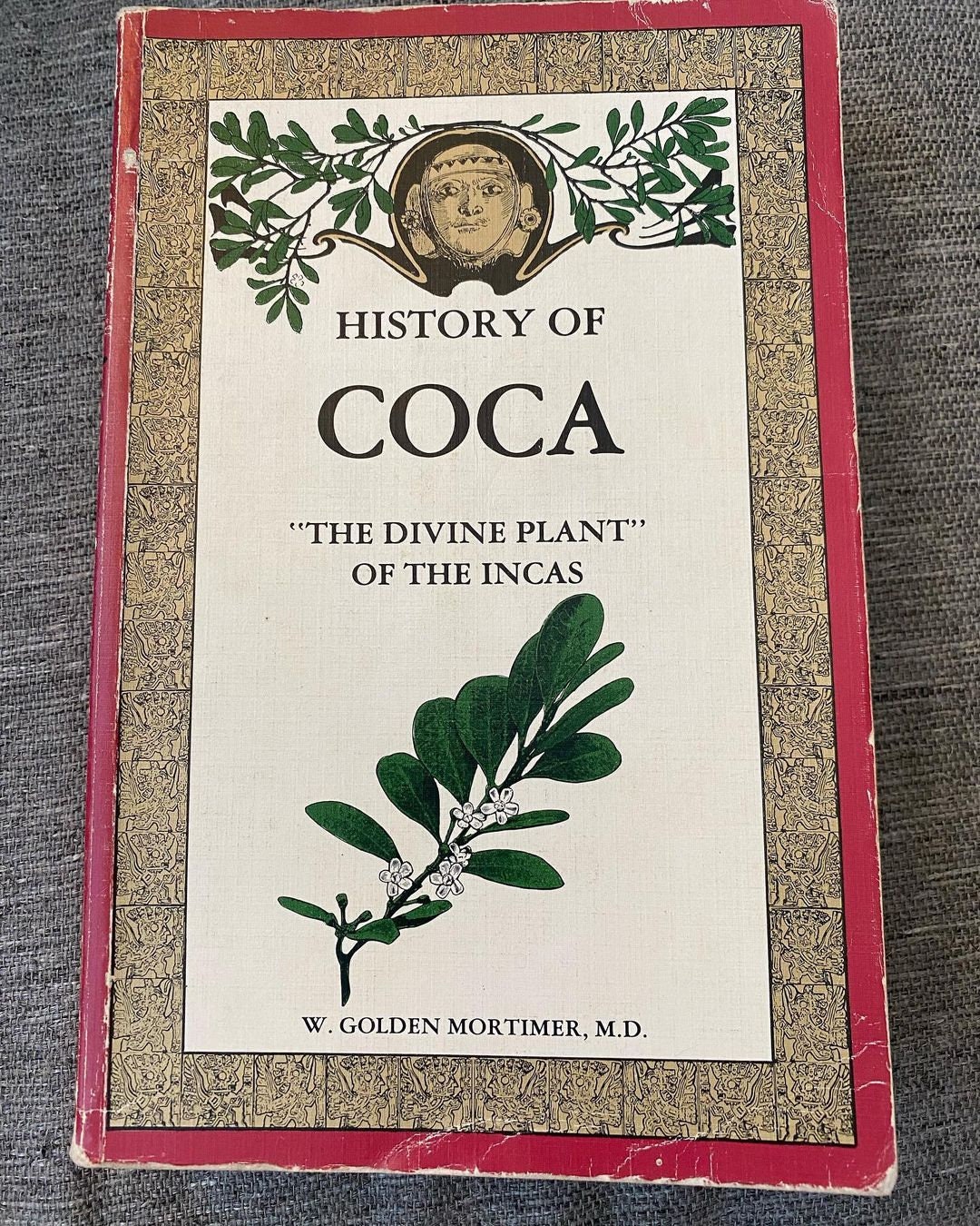 History of Coca the Divine Plant of the Incas Written by W. Golden ...
