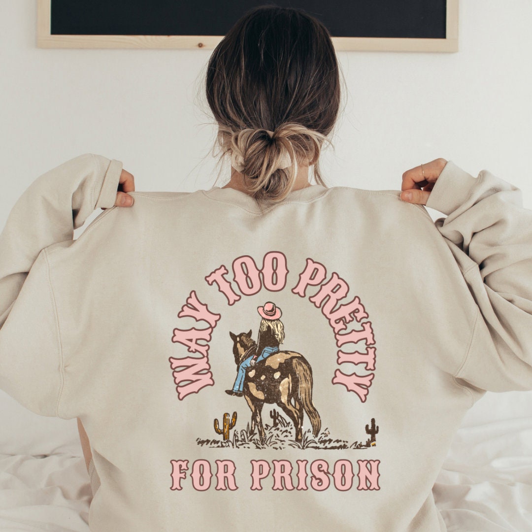 Way Too Pretty for Prison Sweatshirt, Country Music Tshirt, Boho ...