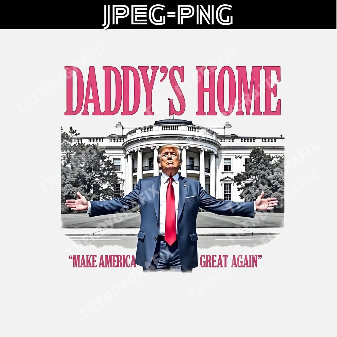 Daddys Home White House Pink Donald Trump 2024, MAGA Supporter Election ...