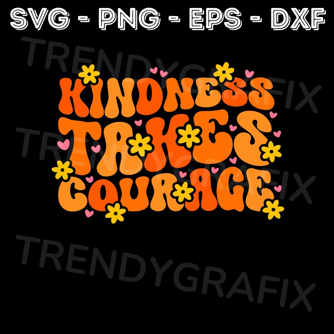 Kindness Takes Courage Unity Day Svg, Retro Anti Bullying Svg, Floral ...