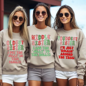 Matching Sister Christmas Sweatshirt Group Shirts Oldest Sister Middle ...