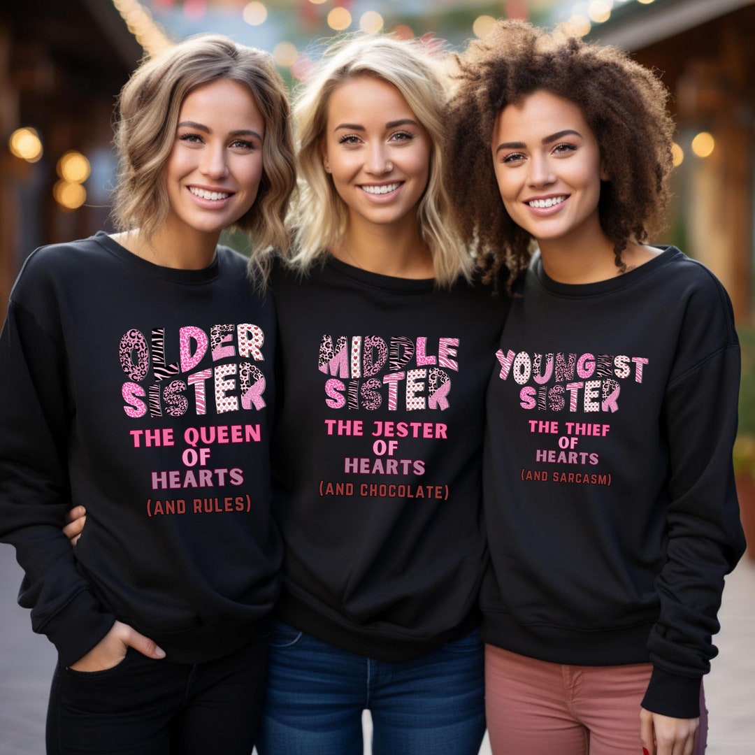 Matching Sister Valentine Sweatshirt Group Shirts Oldest Sister Middle ...
