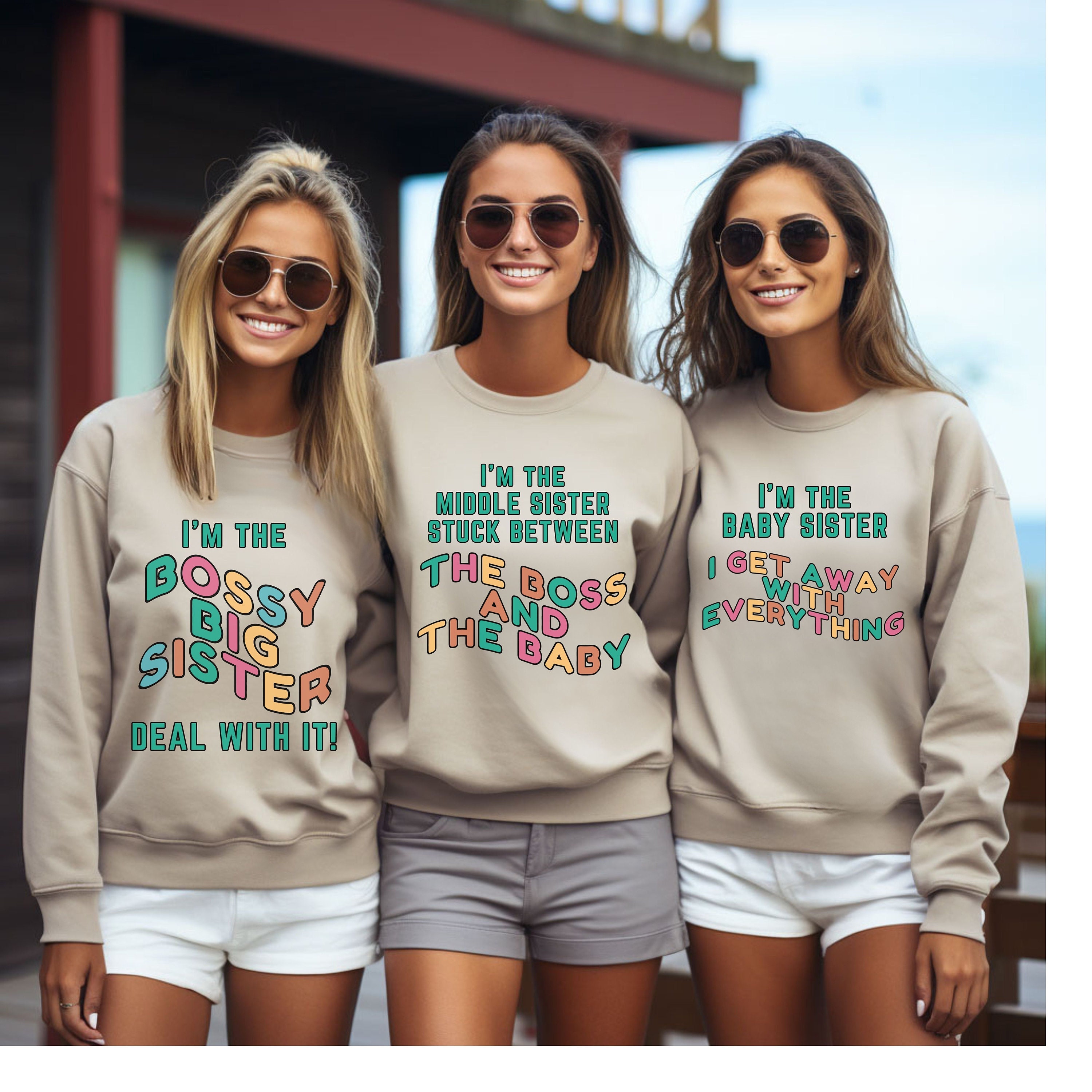 Sister Sweatshirts, Group Sister Shirt, Oldest Sister Middle Sister ...