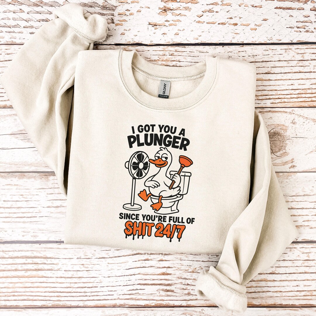 Sarcastic Funny Toilet Sweatshirt , Plunger Gag Gift, Humor Novelty ...